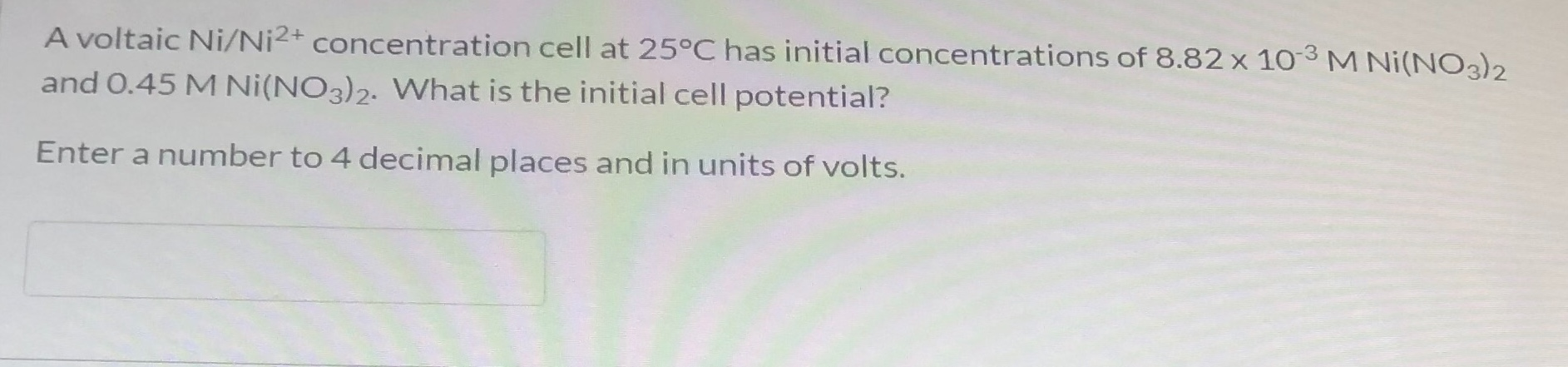Solved A voltaic Ni/Ni2+ concentration cell at 25°C has | Chegg.com