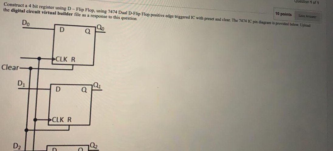 Question 1 of 1 Construct a 4 bit register using D - | Chegg.com