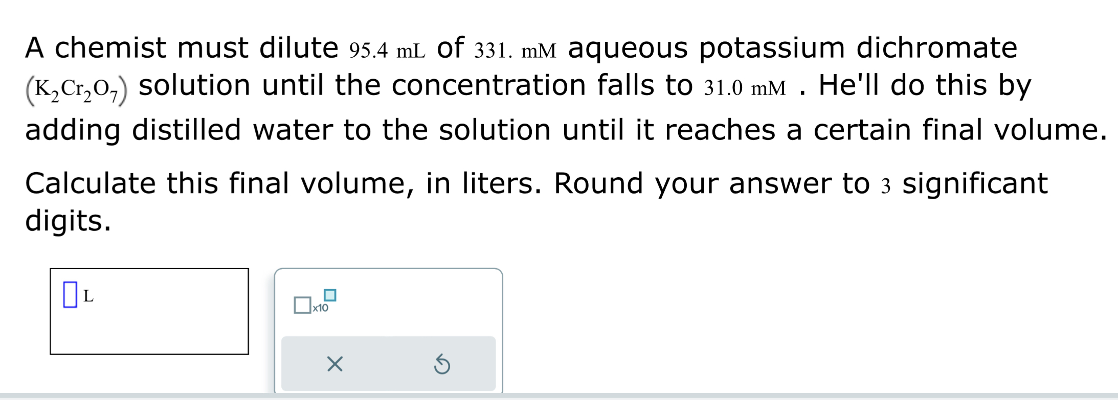 Solved A chemist must dilute 95.4 mL of 331.mM aqueous | Chegg.com