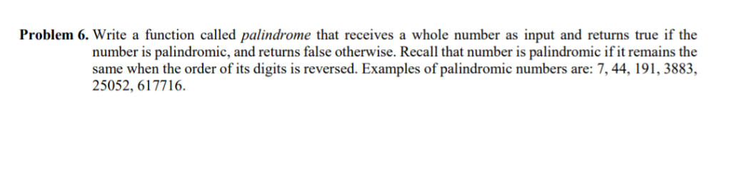Solved Problem 6 Write A Function Called Palindrome That 8135