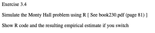 Exercise 3.4 Simulate the Monty Hall problem using R | Chegg.com