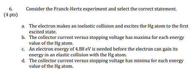 Solved 6. Consider the Franck-Hertz experiment and select | Chegg.com