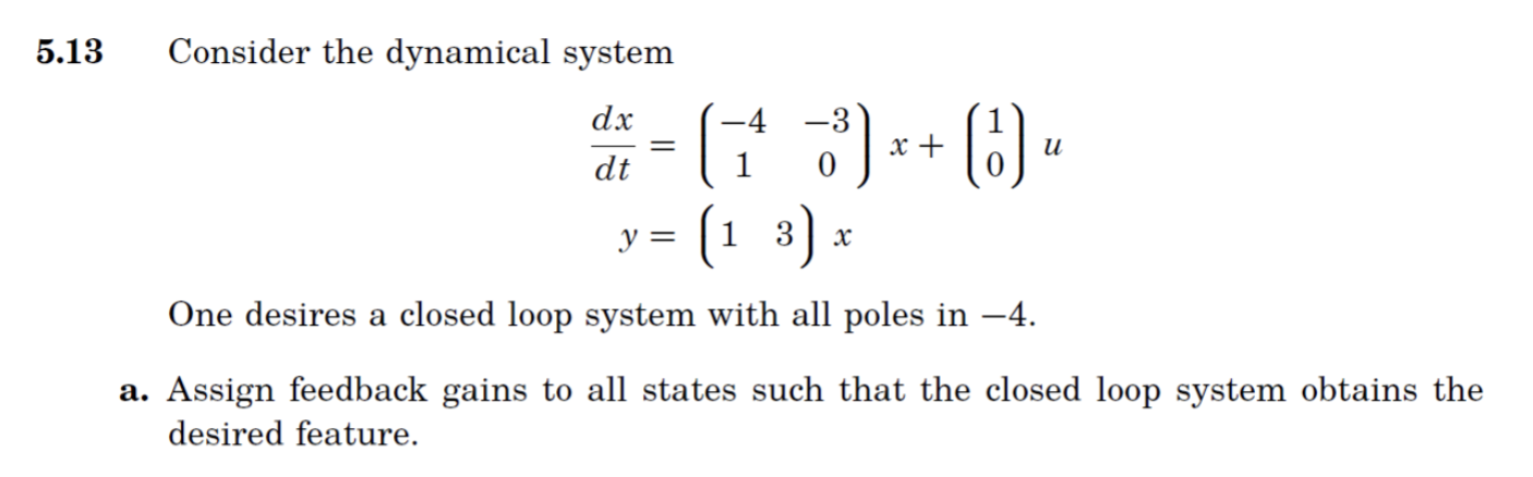 Solved 5.13 Consider the dynamical system = -4 1 -3 0 и dx = | Chegg.com