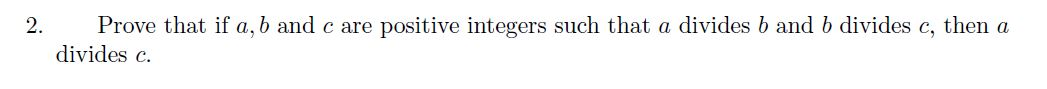 Solved 2. Prove that if a, b and c are positive integers | Chegg.com