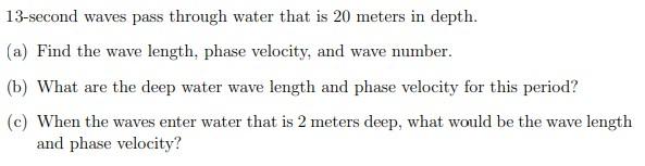 Solved 13 -second waves pass through water that is 20 meters | Chegg.com