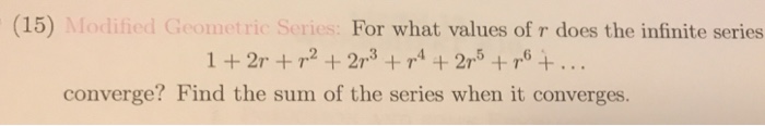 Solved For what values of r does the infinite 1+ 2r + r^2 + | Chegg.com