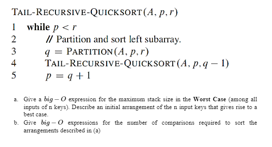 Solved TAIL-RECURSIVE-QUICKSORT(A, p,r) 1 while p | Chegg.com