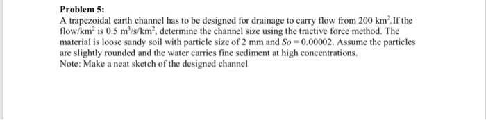 Solved Problem 5: A trapezoidal earth channel has to be | Chegg.com