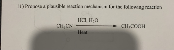 Solved 11) Propose a plausible reaction mechanism for the | Chegg.com