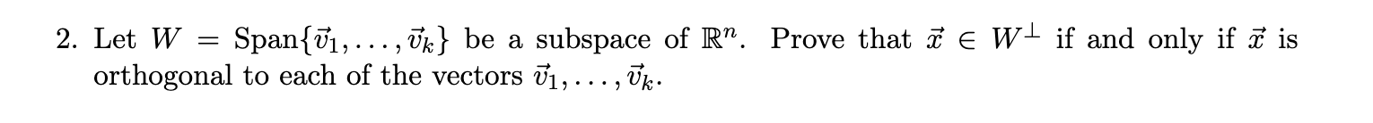 Solved 2. Let W=Span{v1,…,vk} be a subspace of Rn. Prove | Chegg.com