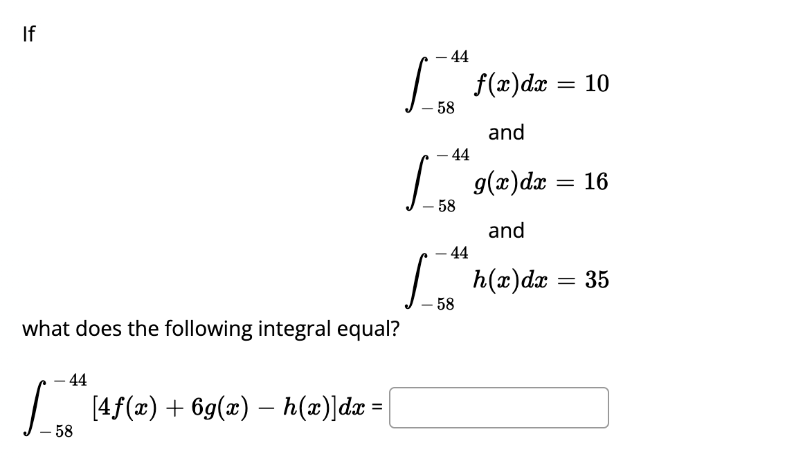 Solved If – 44 = 58 and – 44 f(z)dx = 10 1 *(= sh(z)dx = 35 | Chegg.com