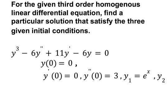 Solved For the given third order homogenous linear | Chegg.com