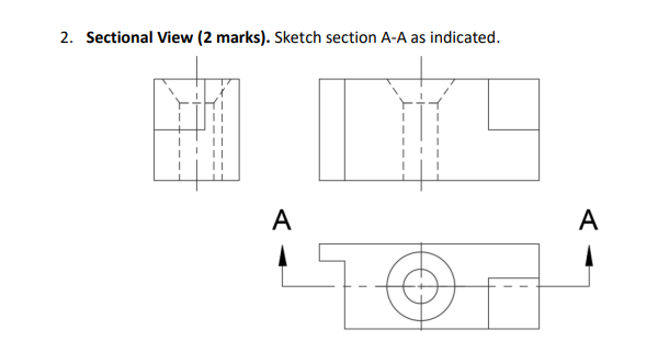 Solved 2. Sectional View (2 marks). Sketch section A-A as | Chegg.com