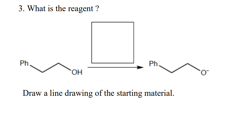 Solved 3. What is the reagent? Draw a line drawing of the | Chegg.com