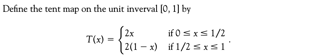 Define the tent map on the unit inverval [0,1] by if | Chegg.com
