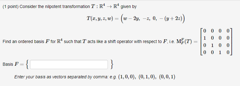 Solved (1 point) Consider the nipotent transformation T : R4 | Chegg.com