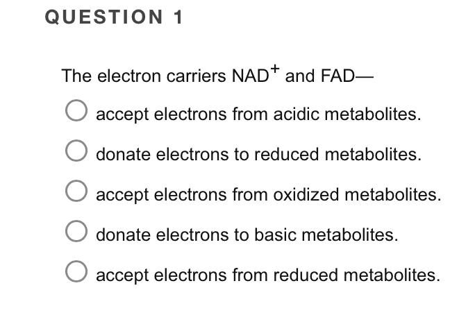 Solved The electron carriers NAD+and FAD- accept electrons | Chegg.com
