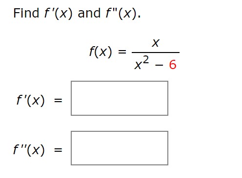Solved Find f′(x) and f′′(x). f(x)=x2−6x | Chegg.com