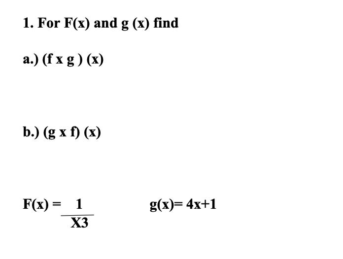 Solved 1. For F(x) and g (x) find a.) (fx g) (x) b.) (g xf) | Chegg.com