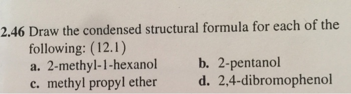 Solved Draw the condensed structural formula for each of the | Chegg.com