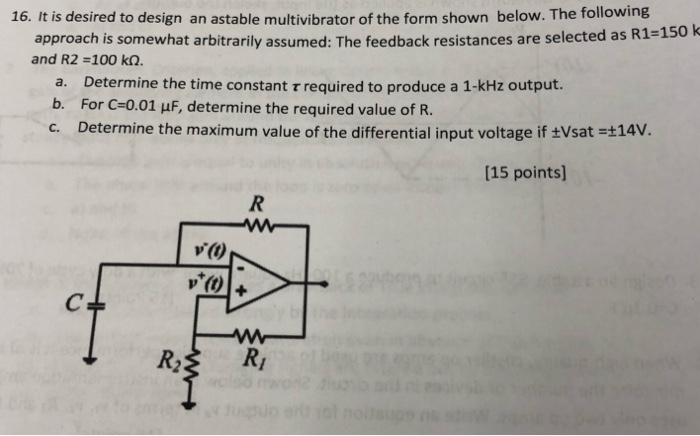 Solved 16. It is desired to design an astable multivibrator | Chegg.com