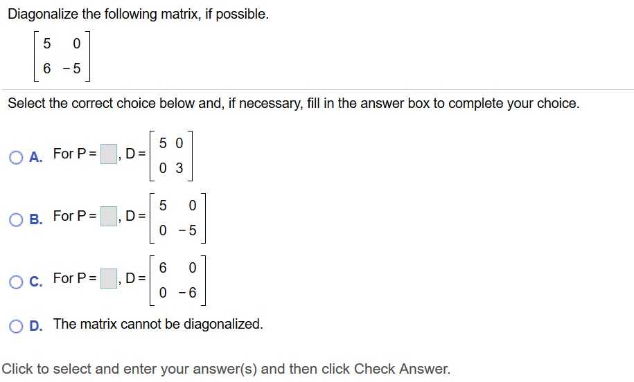 Solved Diagonalize the following matrix, if possible. 5 0 6 | Chegg.com