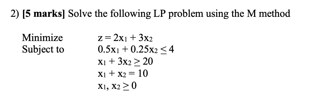 Solved 2) [5 marks] Solve the following LP problem using the | Chegg.com