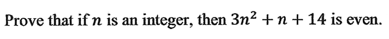 Solved Prove That If N Is An Integer Then 3n2n14 Is Even 