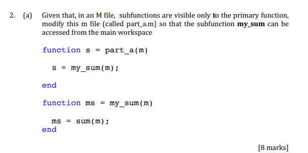 Solved 2. (a) Given that, in an M file, subfunctions are | Chegg.com