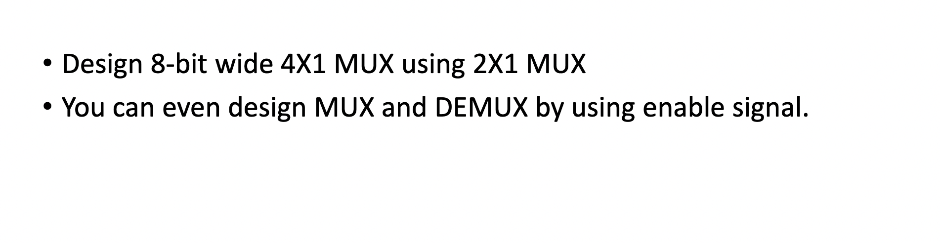 Solved Design 8-bit wide 4X1 MUX using 2X1 MUX with code. | Chegg.com