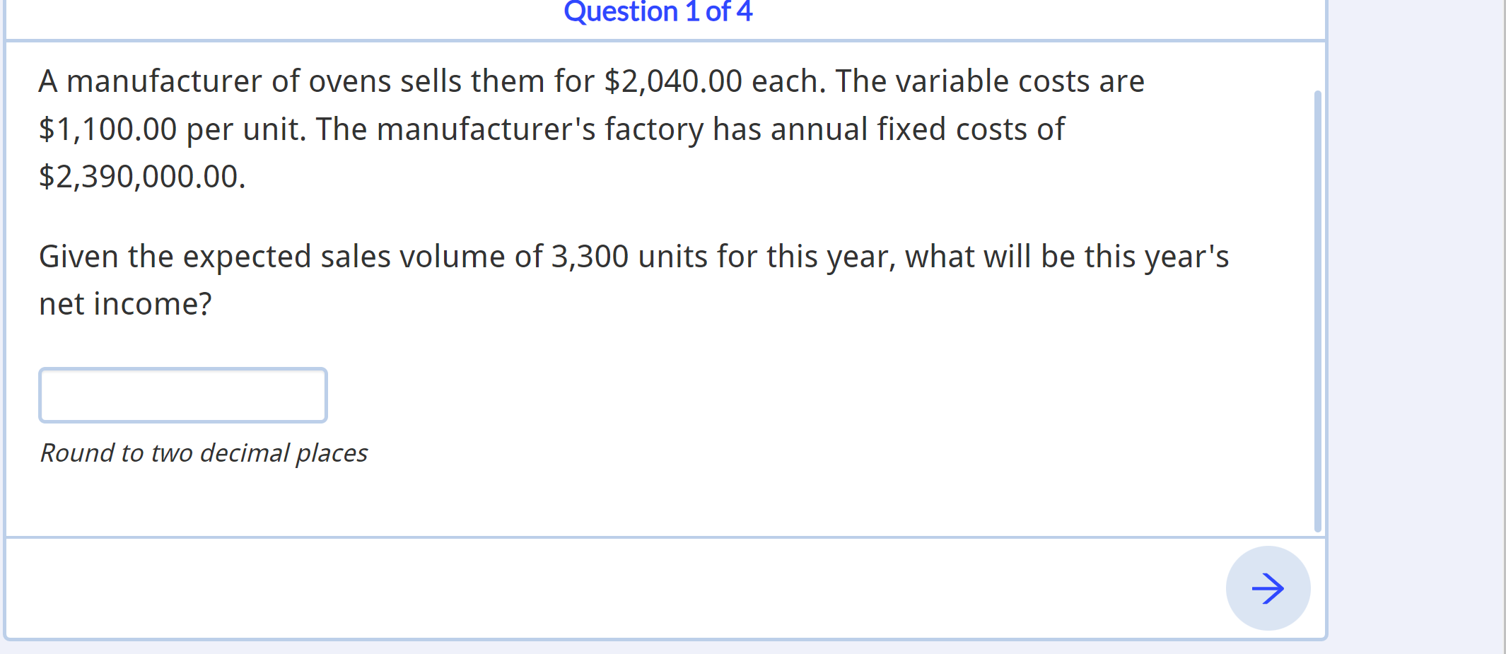 [Solved]: Calculate the missing values. Express dollar va