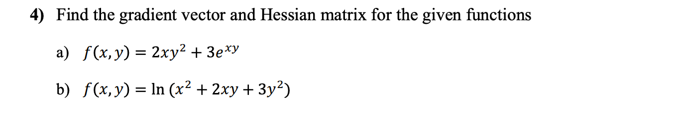 Solved 4) Find the gradient vector and Hessian matrix for | Chegg.com