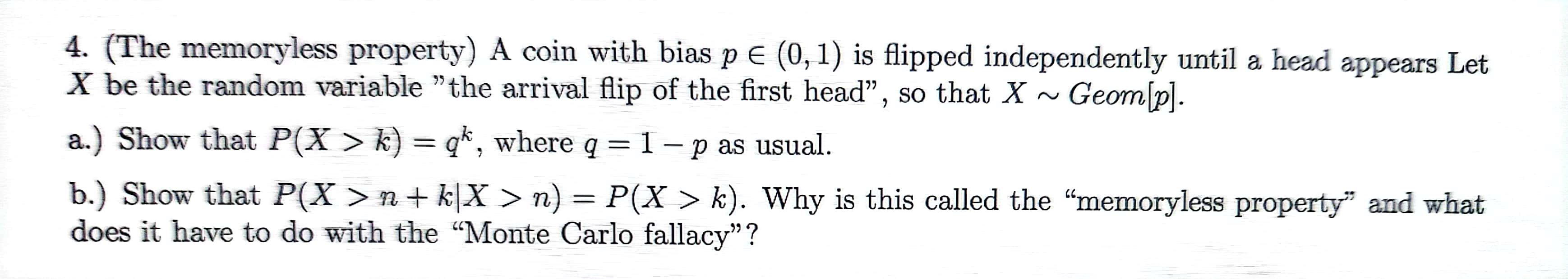 Solved 4. (The memoryless property) A coin with bias p∈(0,1) | Chegg.com