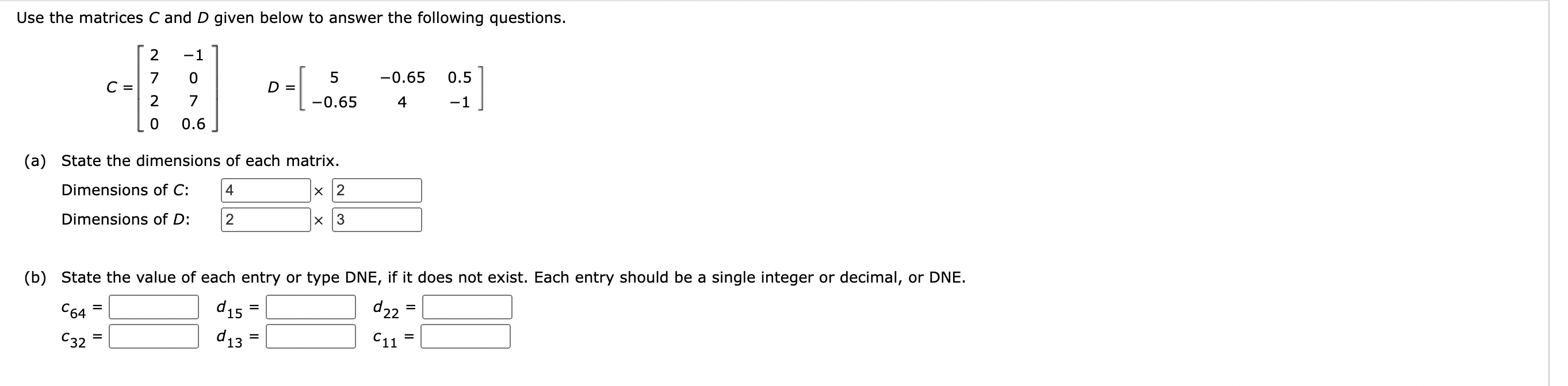 Solved Use the matrices C and D given below to answer the | Chegg.com Solved Use the matrices C and D given below to answer the | Chegg.com