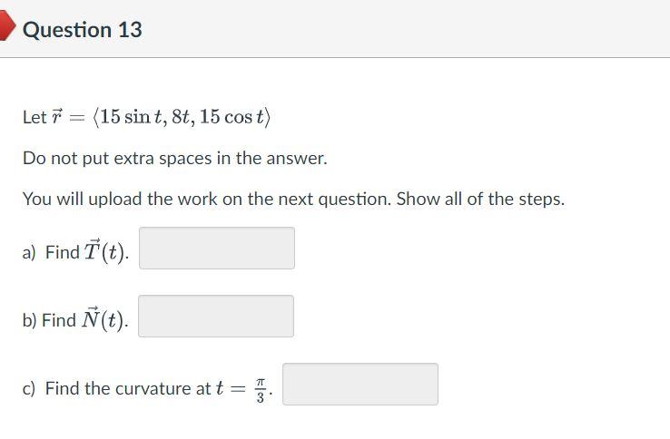 Solved Let r= 15sint,8t,15cost Do not put extra spaces in | Chegg.com
