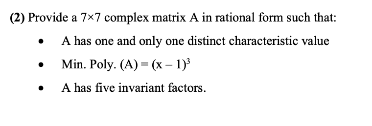 Solved (2) Provide a 7x7 complex matrix A in rational form | Chegg.com