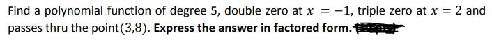 Solved Find a polynomial function of degree 5, double zero | Chegg.com