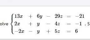 Solved Solve 13x+6y-29z=-212x+y-4z=-1.-2x-y+5z=6 | Chegg.com