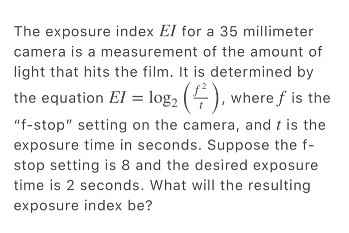 Solved The exposure index El for a 35 millimeter camera is a | Chegg.com
