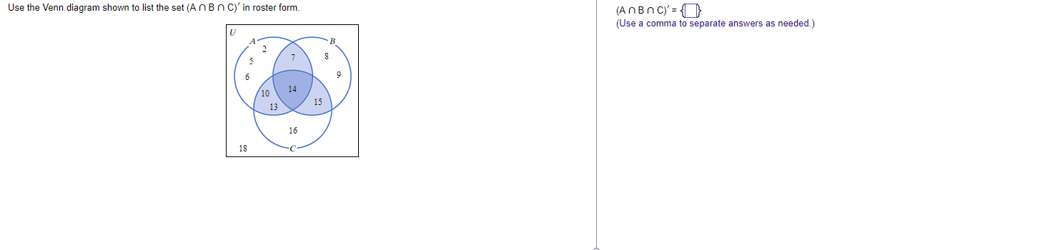 Solved Use the Venn diagram shown to list the set (A∩B∩C)′ | Chegg.com