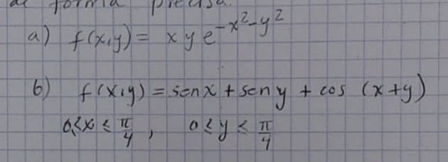 Solved a) f(x,y)=xye−x2−y2 6) f(x,y)=senx+seny+cos(x+y) | Chegg.com