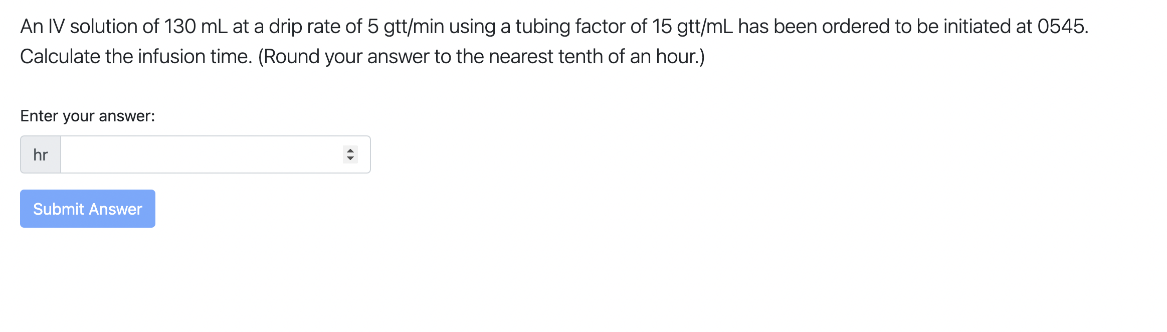Solved An IV solution of 130 mL at a drip rate of 5 gtt/min | Chegg.com