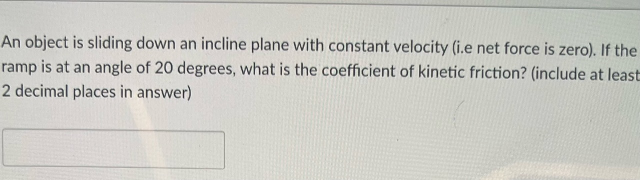 Solved An object is sliding down an incline plane with | Chegg.com