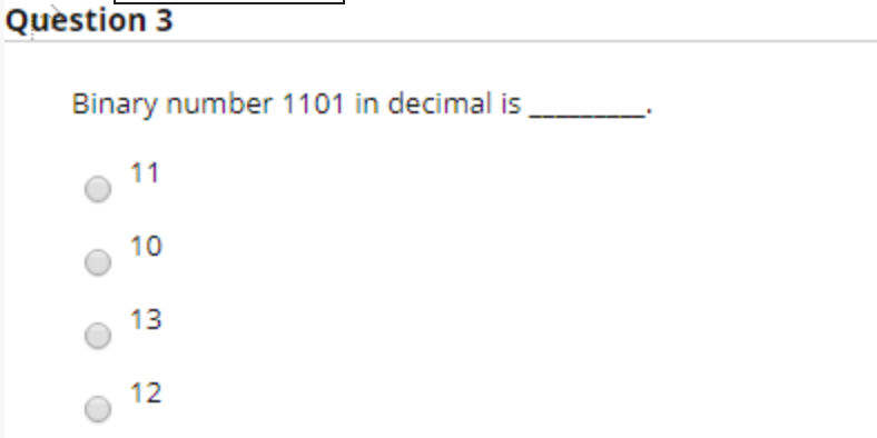 Solved Question 3 Binary number 1101 in decimal is 11 10 13 | Chegg.com