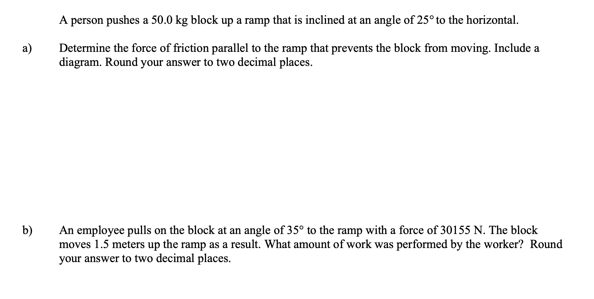 Solved Determine the force of friction parallel to the ramp | Chegg.com