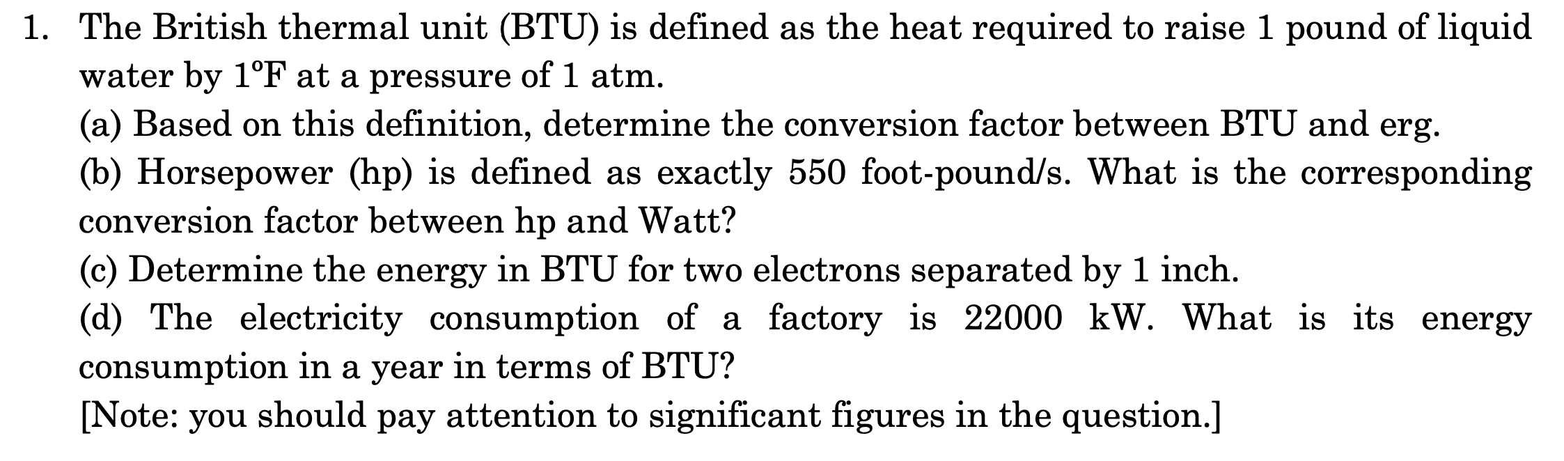 Solved 1. The British thermal unit (BTU) is defined as the | Chegg.com
