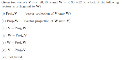 Solved Given two vectors V= 80,10 and W= 30,−12 , which of | Chegg.com
