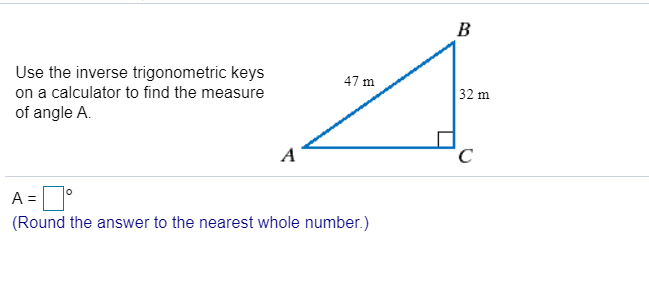 Solved 47 m Use the inverse trigonometric keys on a | Chegg.com