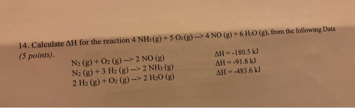 Solved 14. Calculate ΔΗ for the reaction 4 NH3 (g) + 5 | Chegg.com