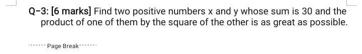 Solved Q-3: [6 marks] Find two positive numbers x and y | Chegg.com